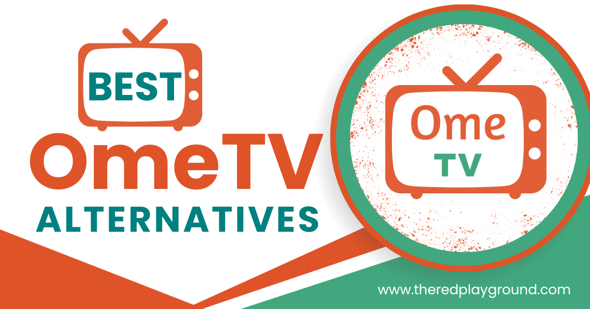 Here's 7 Ridiculous OmeTV Alternatives! - The Red Playground